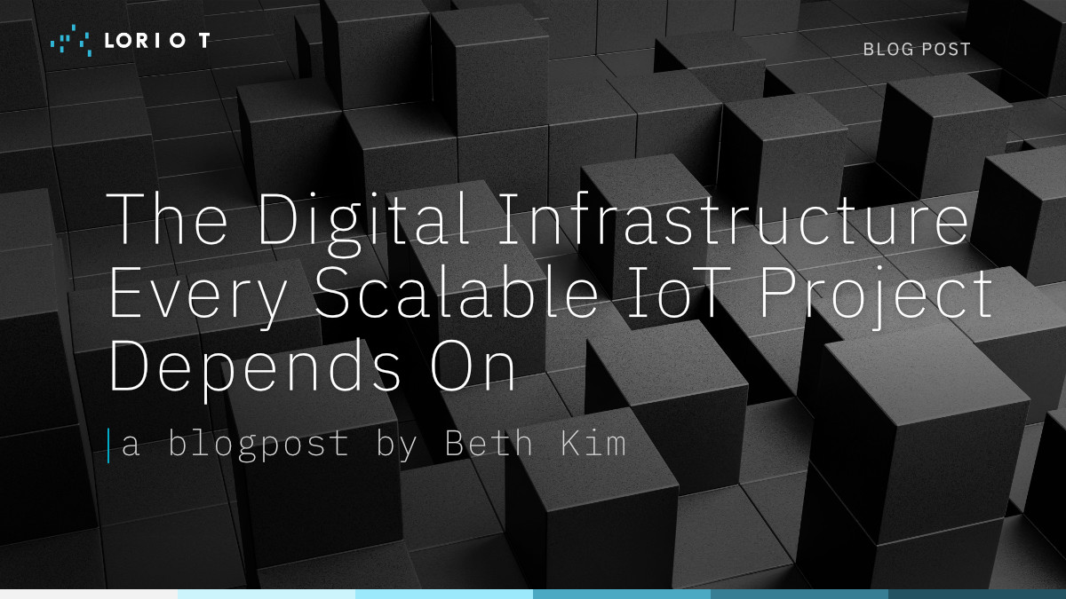 The Digital Infrastructure Every Scalable IoT Project Depends On | LORIOT