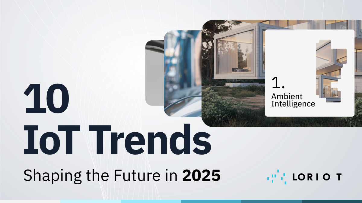 10 IoT trends in 2025 | LORIOT